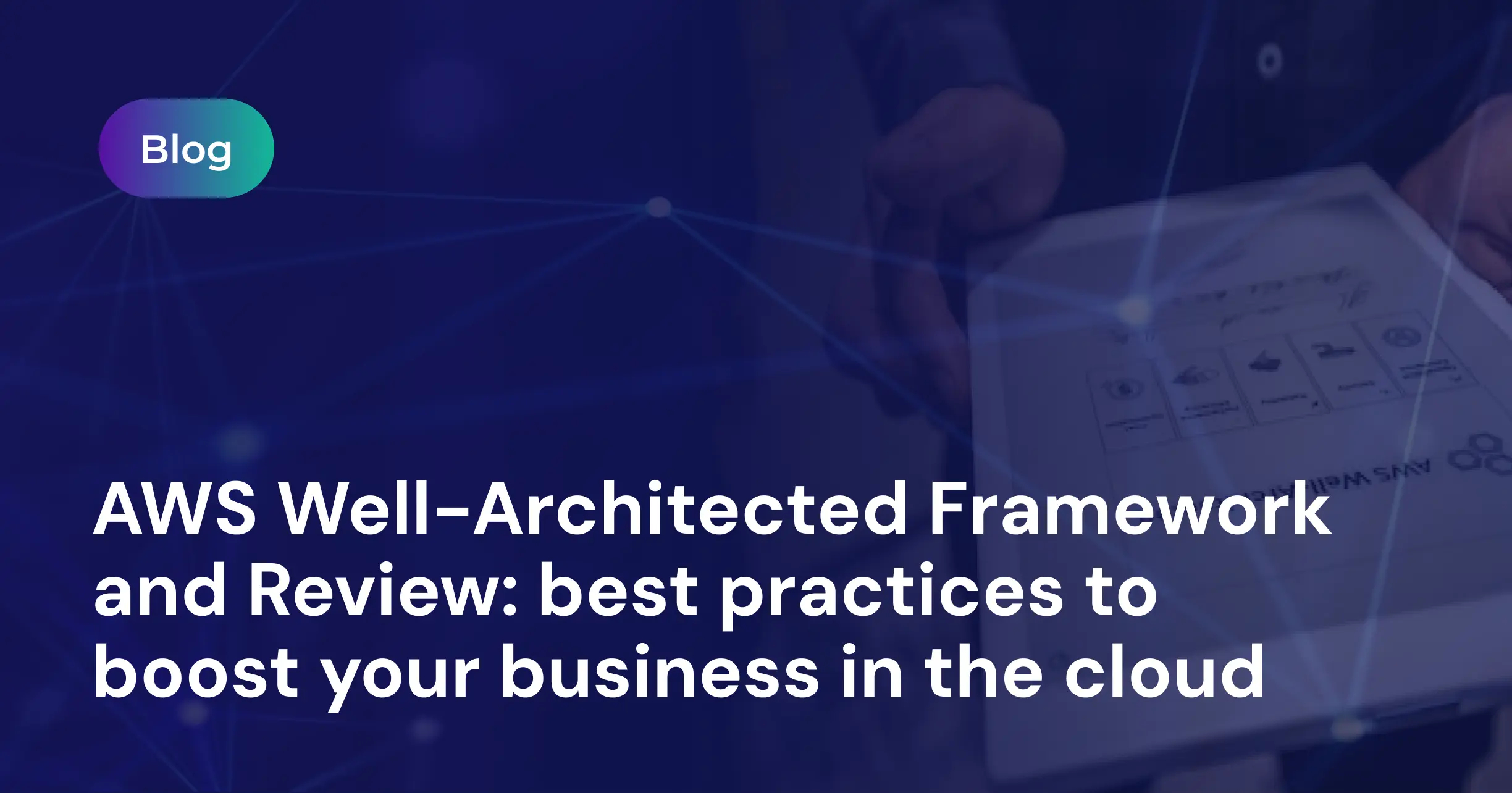 AWS Well-Architected Framework: Enhance Your Cloud Strategy